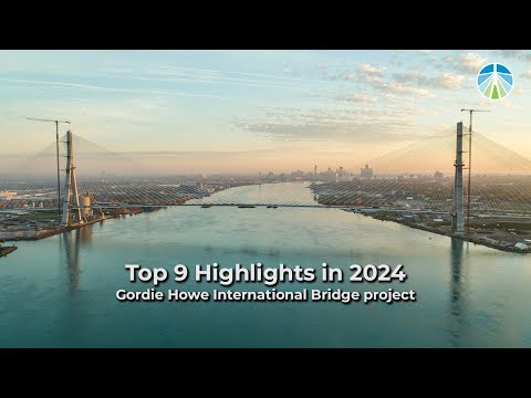 Top 9 Highlights in 2024 on the Gordie Howe International Bridge Project