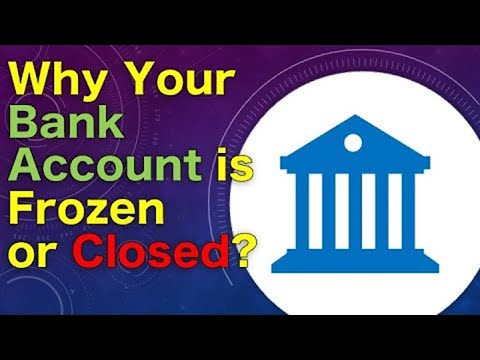 Why your bank account can be frozen or closed?