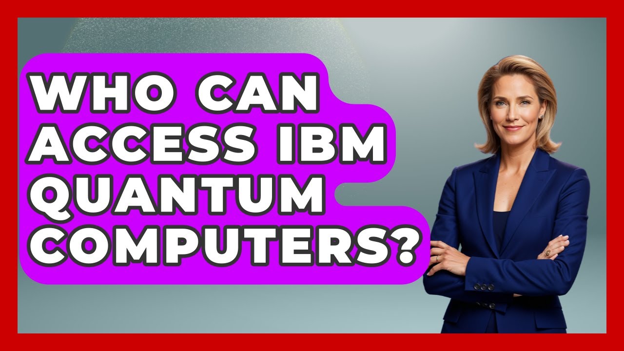 Who Can Access IBM Quantum Computers? - Quantum Tech Explained