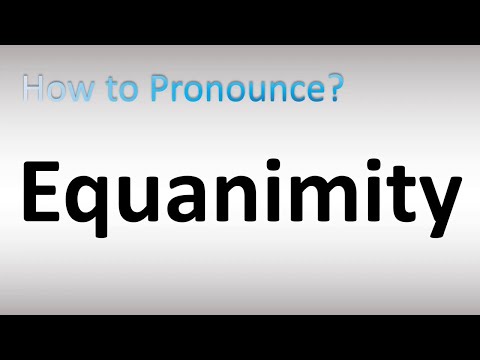 How to Pronounce Equanimity