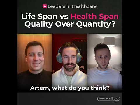 Healthspan vs Lifespan: What Longevity Science Really Means | Leaders in Healthcare Ep. 72
