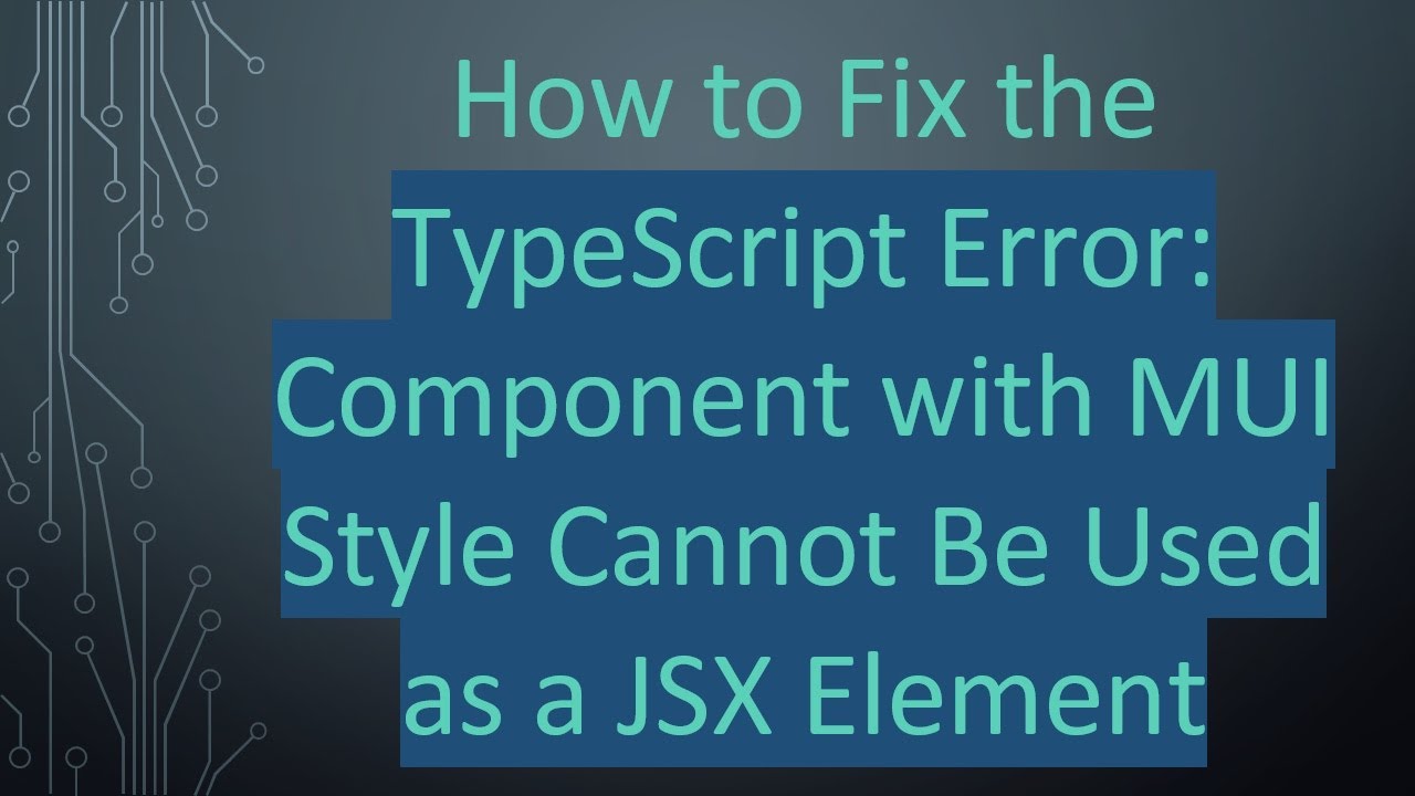 How to Fix the TypeScript Error: Component with MUI Style Cannot Be Used as a JSX Element