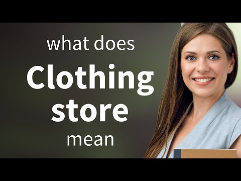 Clothing store • what is CLOTHING STORE meaning