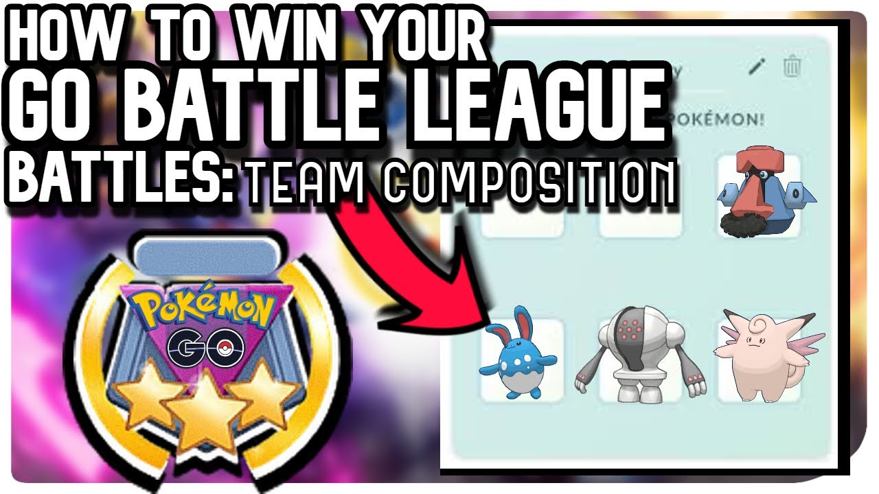 HOW TO WIN YOUR GO BATTLE LEAGUE BATTLES: TEAM COMPOSITION | POKEMON GO ...