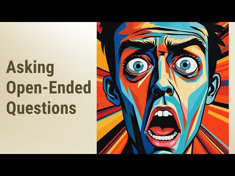 Mastering the Art of Asking Open-Ended Questions