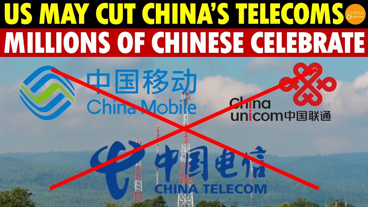 US May Cut China’s 3 Major Telecoms Off! Millions of Chinese Celebrate ...