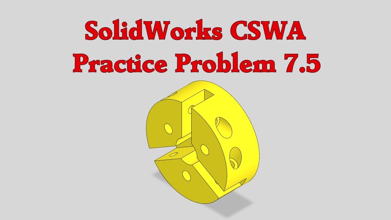SolidWorks CSWA Practice Problem 7.5