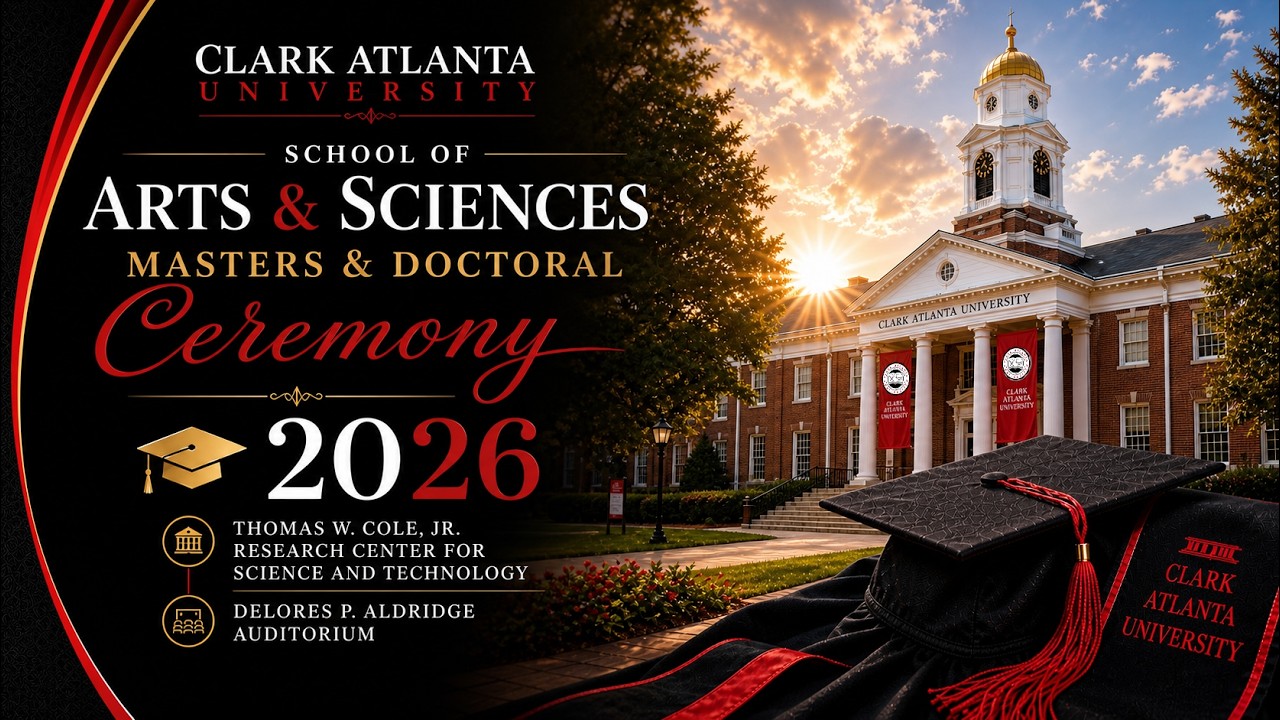 Clark Atlanta University School of Arts & Sciences Master's and Doctoral Hooding Ceremony 2026