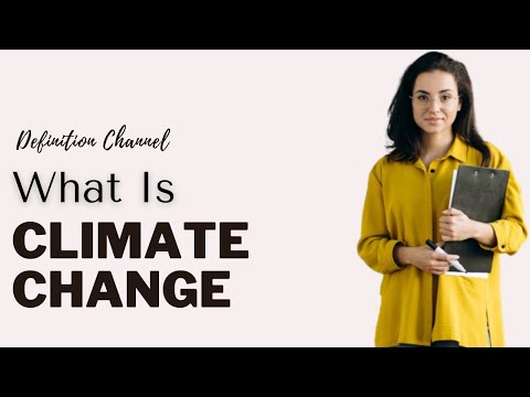 Simple Definition of Climate Change and How Does It Work ? Meaning Of Climate Change