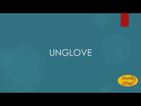 Unglove Meaning