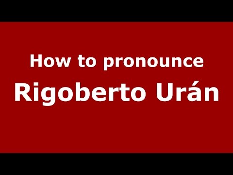 How to pronounce Rigoberto Urán (Colombian Spanish/Colombia) - PronounceNames.com