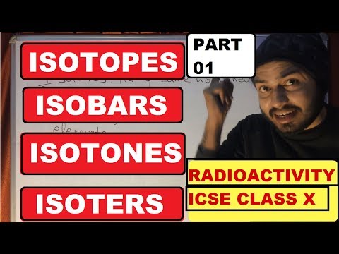 RadioActivitY 01 : Atoms - Isotopes Isobars Isotones Isoters Isoelectronic Species : Class 10 ICSE
