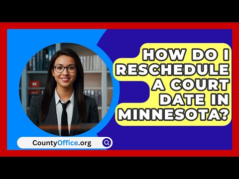 How Do I Reschedule a Court Date in Minnesota? | CountyOffice News