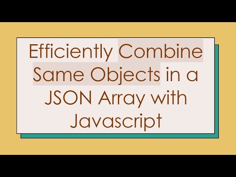 Efficiently Combine Same Objects in a JSON Array with Javascript