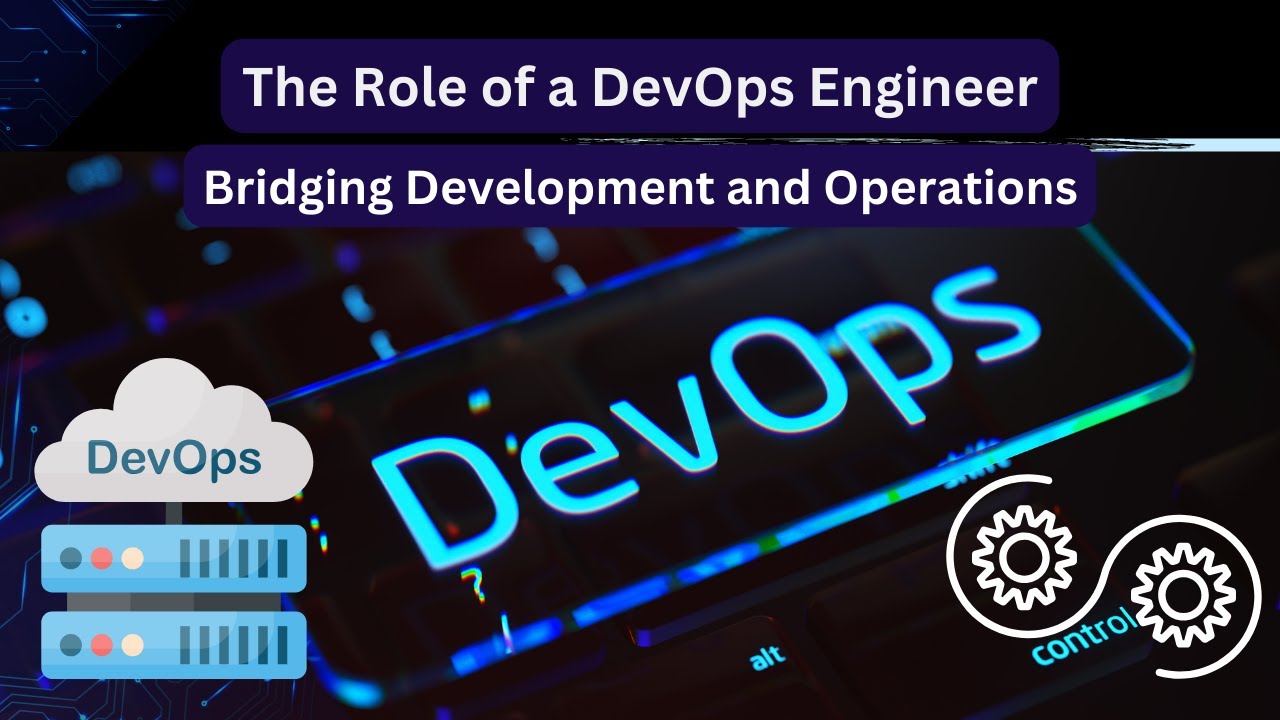 What is the Role of a DevOps Engineer | Bridging Development and Operations
