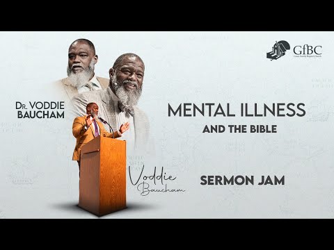Mental Illness And The Bible -- Voddie Baucham -- Sermon Jam