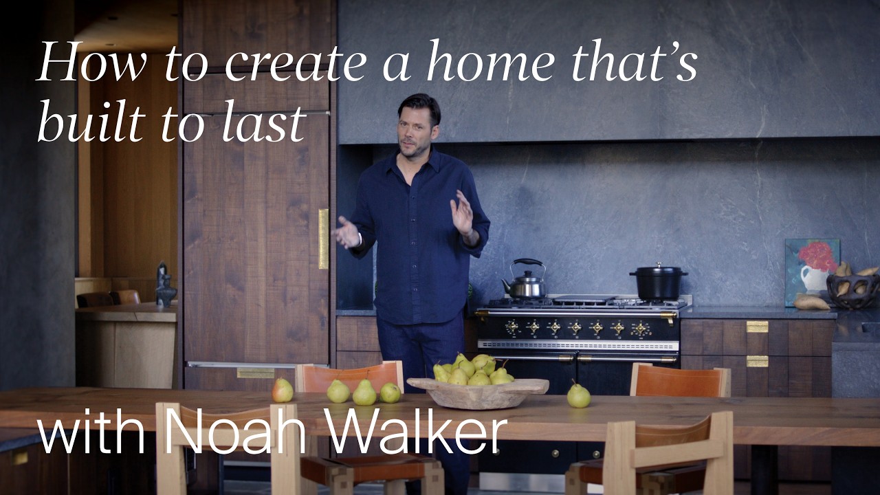 How to Create a Home That's Built to Last with Noah Walker from Walker Workshop (Design Masterclass)