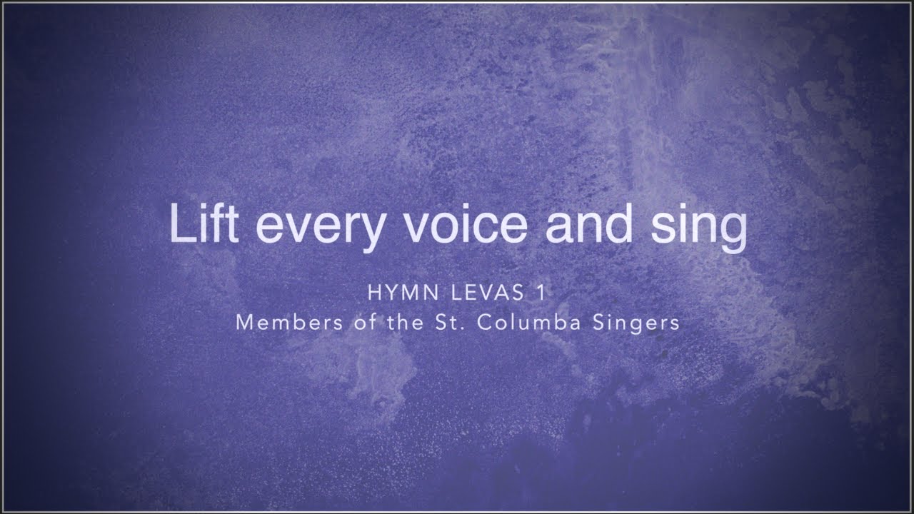 Lift Every Voice and Sing, Hymn 1, LEVAS  feat. the St. Columba Singers