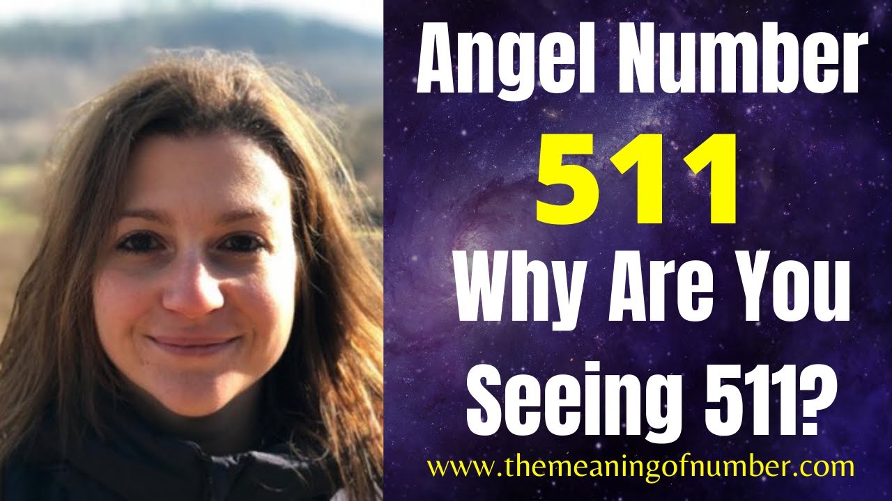 Reasons Why You Keep Seeing 511? | 511 Angel Number Meaning