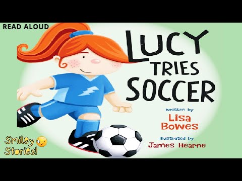 Lucy Tries SOCCER ⚽️ (To encourage children to get active)🏃🏻♀️| Sports Read Aloud | Smiley Stories😊