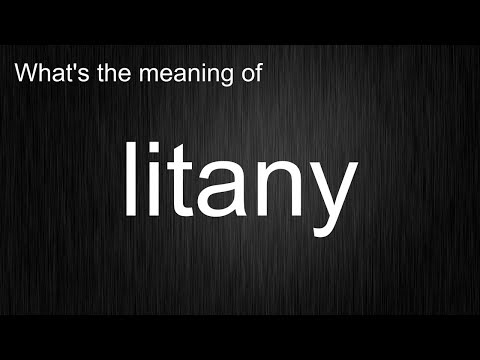 What Does "litany" Mean and How Do You Pronounce It?