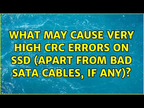 What may cause very high CRC errors on SSD (Apart from bad SATA cables, if any)? (4 Solutions!!)