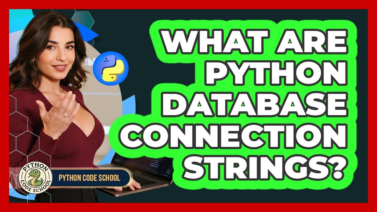 What Are Python Database Connection Strings? - Python Code School