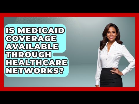 Is Medicaid Coverage Available Through Healthcare Networks? | Golden Years Health Plan News
