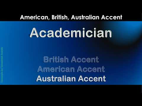 Academician How to Pronounce Academician in Australian Accent, British Accent, American Accent?