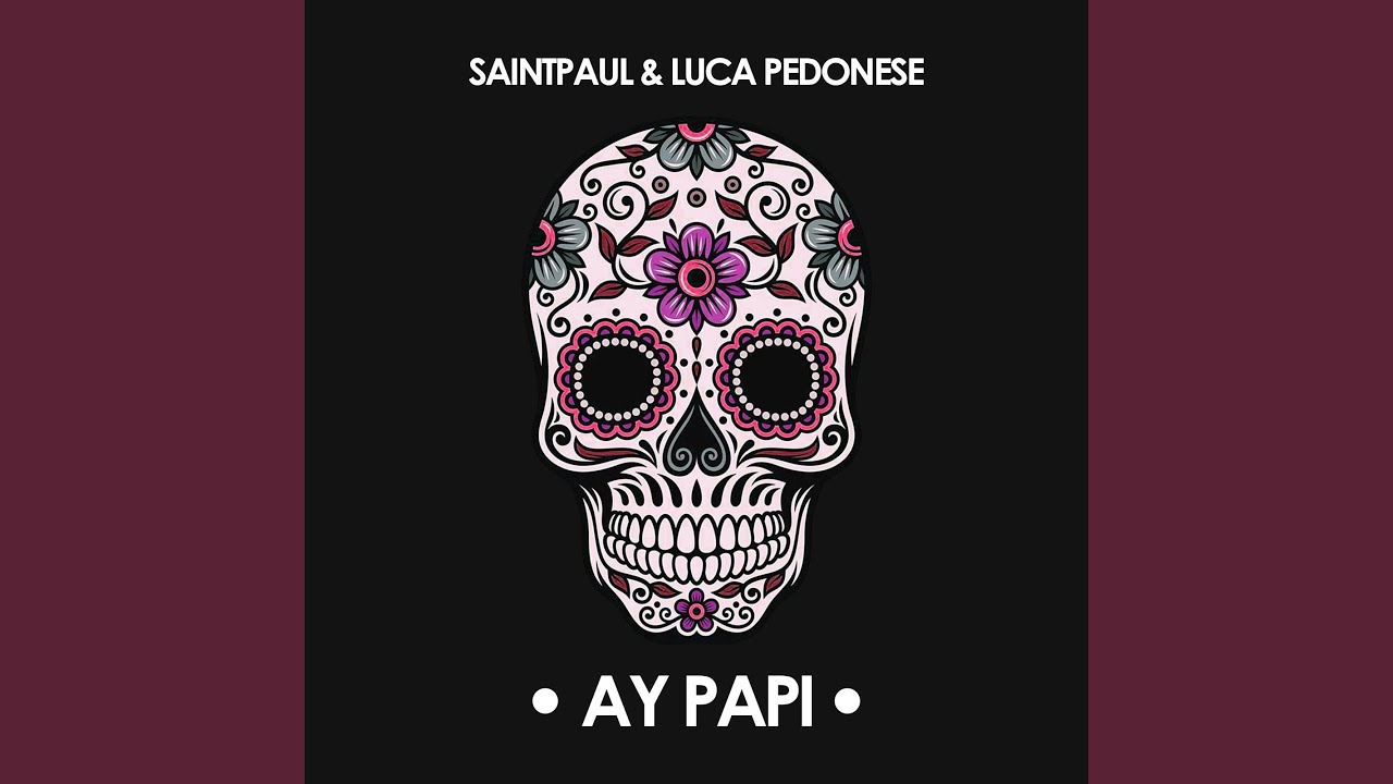 AY PAPI (Extended Version)