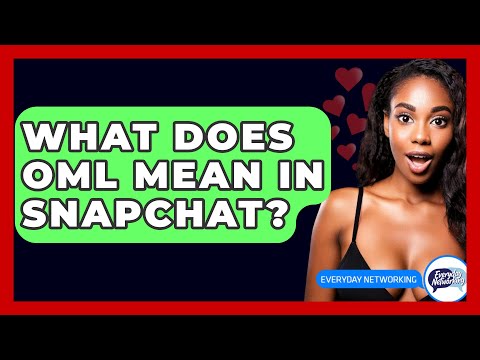 What Does OML Mean In Snapchat? - Everyday-Networking