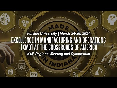 Excellence in Manufacturing and Operations at the Crossroads of America | 2024 NAE Regional Meeting