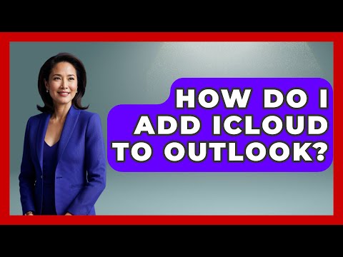 How Do I Add iCloud To Outlook? - TheEmailToolbox.com