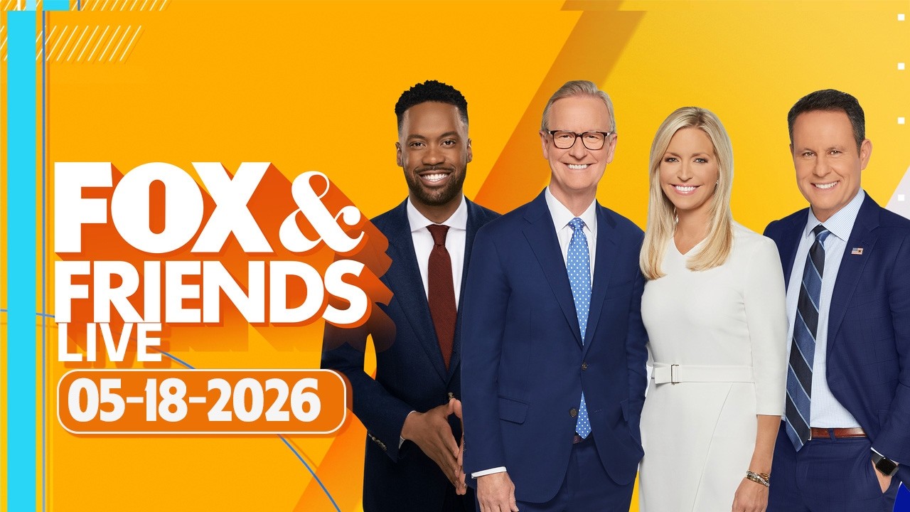 [LIVE] Fox & Friends May 18, 2026 FHD | FOX NEWS LIVE 05/18/2026