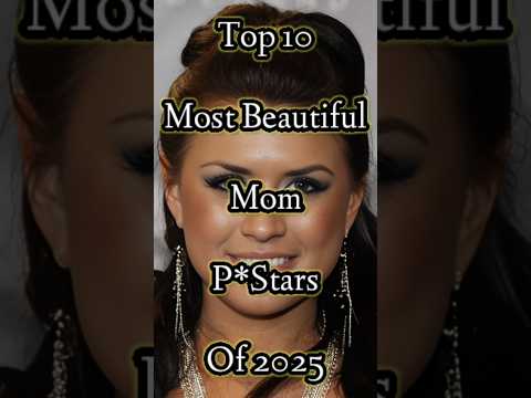 Top 10 Most Beautiful Mom Pstars of 2025 #beauty #shorts #short #shortvideo #top #most #mom
