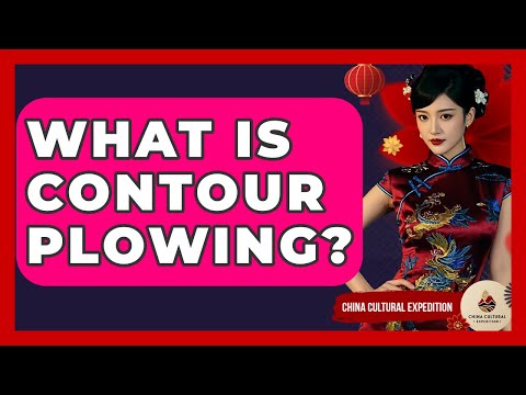 What Is Contour Plowing? - China Cultural Expedition