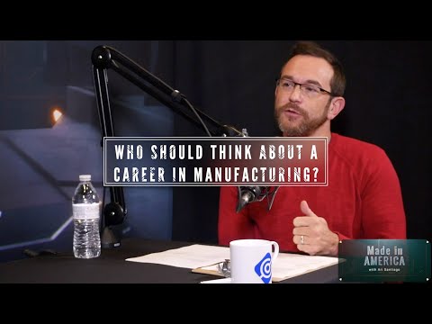 Who should think about a career in manufacturing?