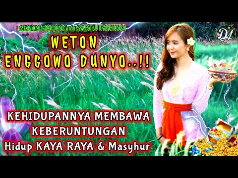 WETON NGGOWO DUNYO‼️SENIN PAHING & SABTU PAHING HIDUPNYA BERUNTUNG, SERTA KAYA RAYA DAN MASYHUR