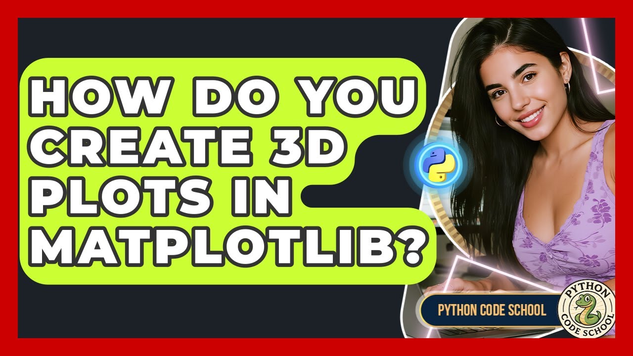 How Do You Create 3D Plots In Matplotlib? - Python Code School
