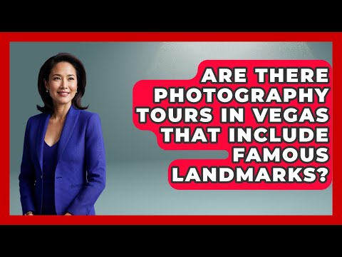 Are There Photography Tours in Vegas That Include Famous Landmarks? | Las Vegas Insider Guide