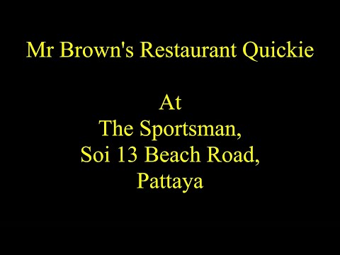 Mr Brown's Restaurant Quickie at The Sportsman, Soi 13 Beach Road, Pattaya