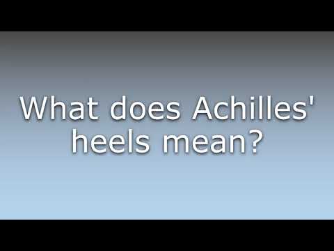 What does Achilles' heels mean?