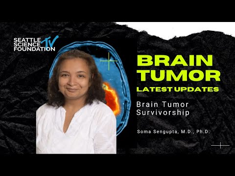 Brain Tumor Survivorship - Soma Sengupta, M.D. , Ph.D.
