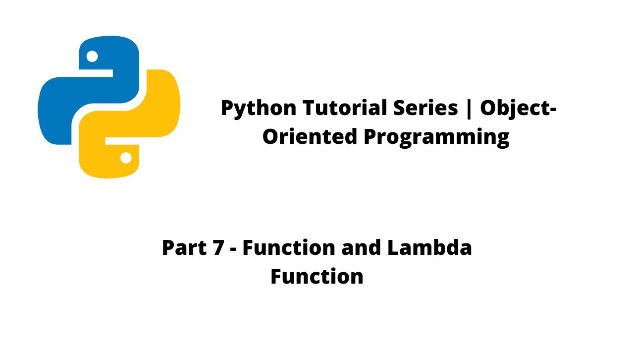 Python Tutorial Series | OOP | Part 7 - Function and Lambda Function