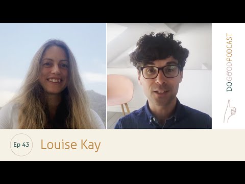 Do Good #43 Louise Kay (spiritual teacher) on awakening through ...