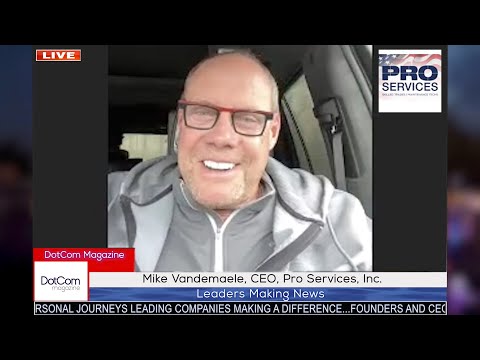 Mike Vandemaele, CEO, Pro Services, Inc., A DotCom Magazine Interview