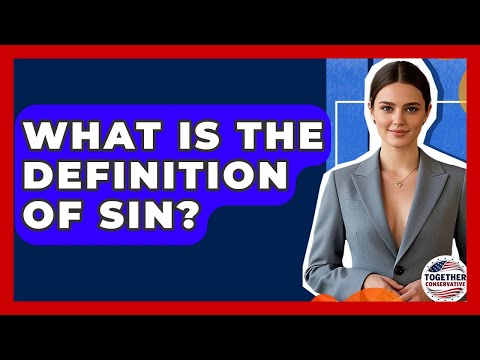 What Is The Definition Of Sin? - Together Conservative