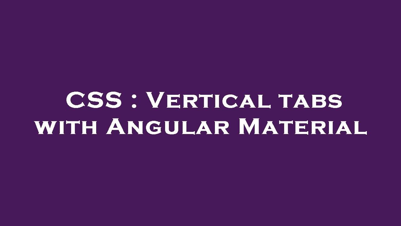 CSS : Vertical tabs with Angular Material