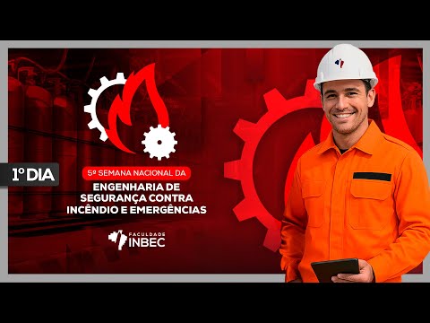 [ 1º DIA ] - 5ª SEMANA NACIONAL DA ENGENHARIA DE SEGURANÇA CONTRA INCÊNDIO E EMERGÊNCIAS
