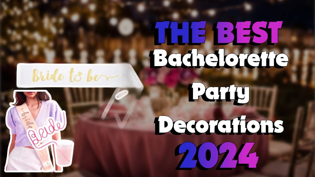 The Best Bachelorette Party Decorations in 2024 - Must Watch Before Buying!